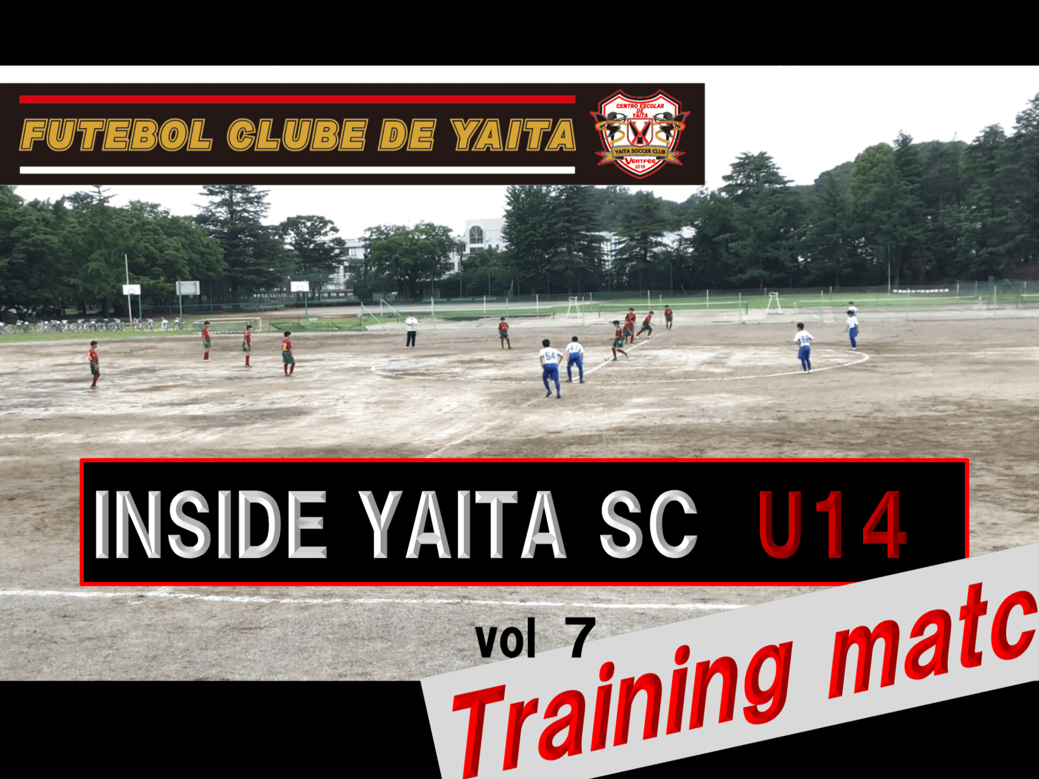 INSIDE YAITA SC U14 vol7 【TRAINING MATCH】 | 矢板SC公式HP